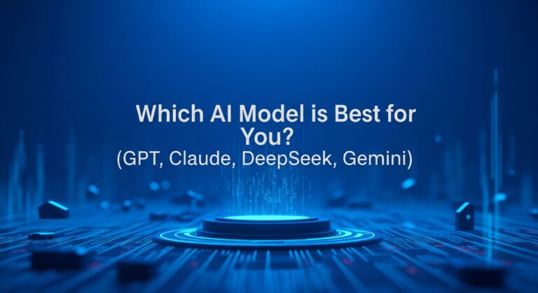 Which AI Model is Best for You? (GPT, Claude, DeepSeek, Gemini)